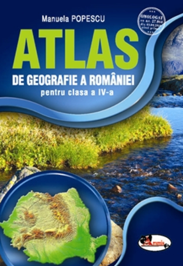 Atlas de Geografie a Romaniei (Clasa a 4-a) Manuela Popescu, ARAMIS