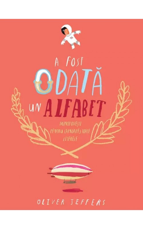 A fost odată un alfabet. Minipovești pentru (aproape) toate literele