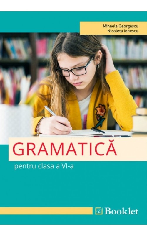 Gramatica pentru Clasa a 6-a | Editura BOOKLET. Nicoleta Ionescu ...