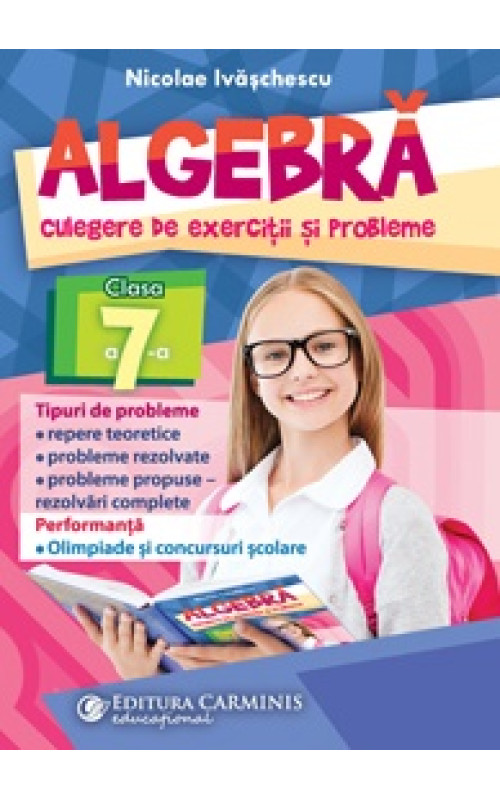 ALGEBRA. Culegere de exercitii si probleme Clasa a 7-a | CARMINIS