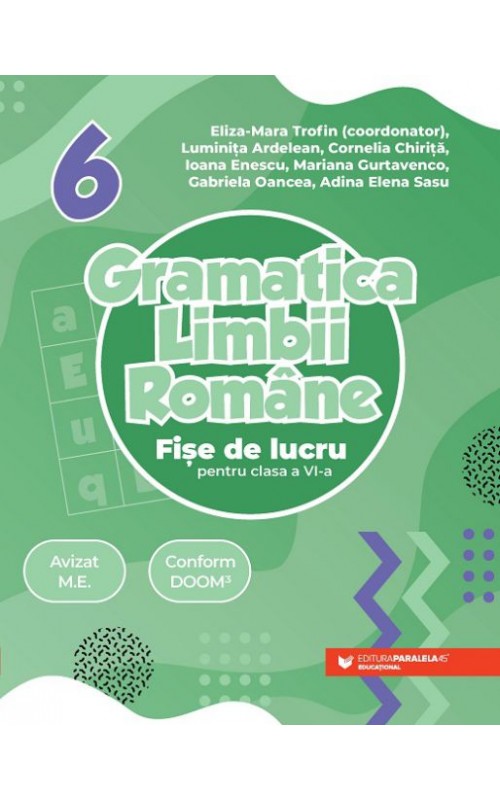 Gramatica limbii române. Fișe de lucru. Clasa a 6-a | PARALELA 45