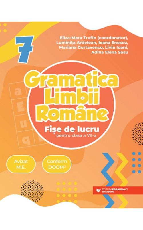Gramatica limbii române. Fișe de lucru. Clasa a 7-a | PARALELA 45
