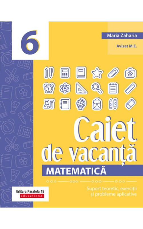 Matematică. Caiet de vacanță - Clasa a 6-a | Paralela 45