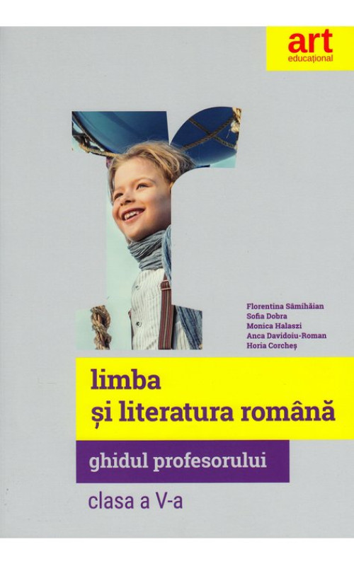 Limba si Literatura Romana. Ghidul profesorului Clasa a V-a | ART